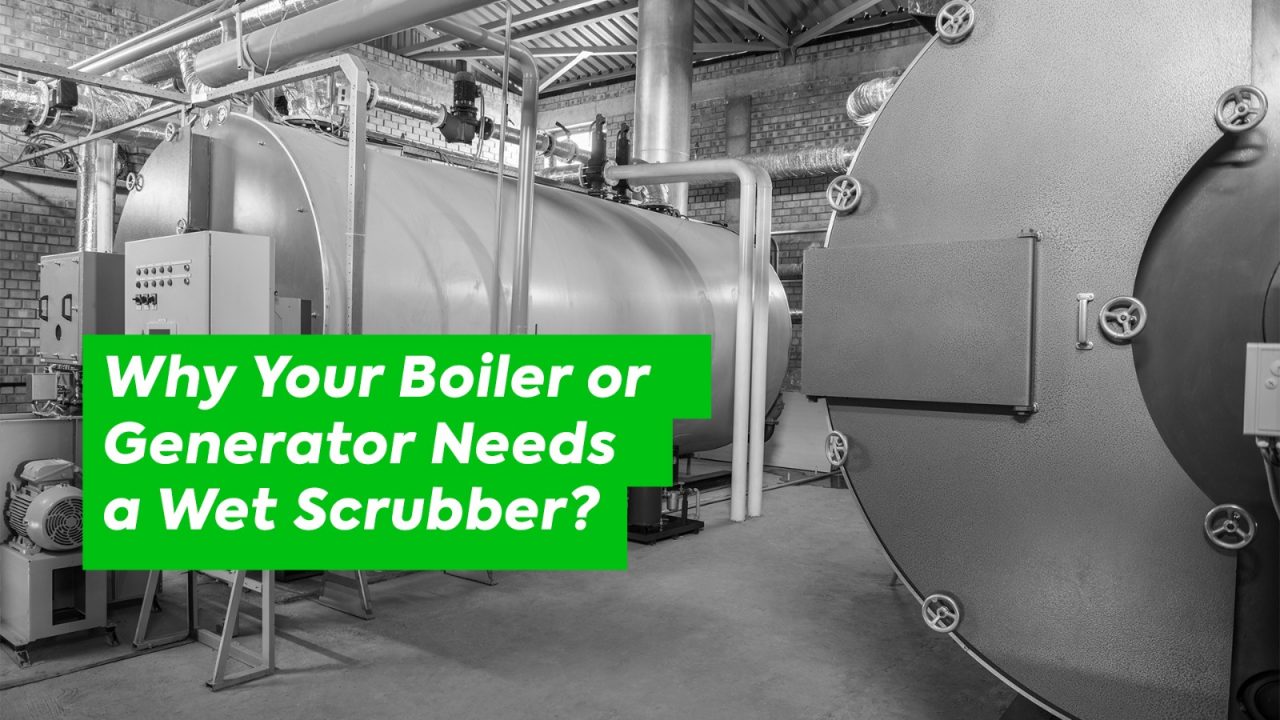Why Your Boiler or Generator Needs a Wet Scrubber – And How Greenbud ...